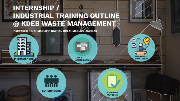 Internship by AHMAD AFIF NAZHAN AHMAD AZZIANEIZAR on Prezi