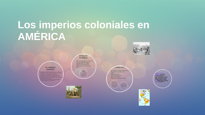 los imperios coloniales en ÁMERICA by Carito Sumba on Prezi