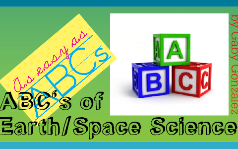 ABC's of Earth/Space Science by Gaby G. on Prezi