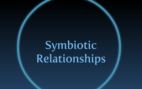 Symbiosis Relationships by Erick Zuniga on Prezi