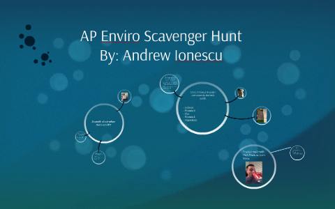 AP Enviro Scavenger Hunt by Andrew Ionescu on Prezi