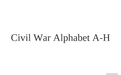 Civil War Alphabet by D'Adria Crow on Prezi