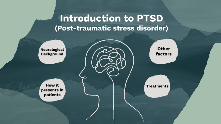 Psych - Part 1 - Intro to PTSD by Morgan Daily on Prezi