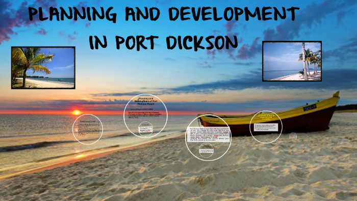 PLANNING AND DEVELOPMENT IN PORT DICKSON by thikshna priya on Prezi