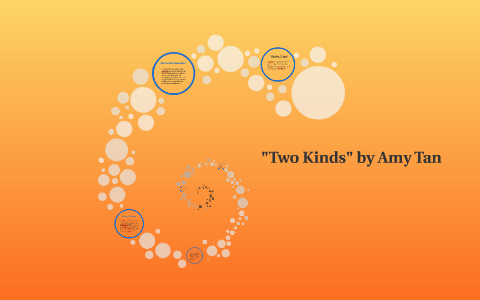 Two Kinds by Amy Tan by Cara Marshell on Prezi