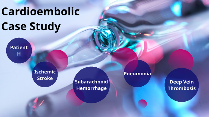 HLSC 2550 - Cardioembolic Stroke by Rhiannon Conde on Prezi