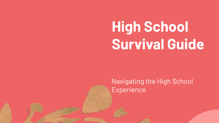 High School Survival Guide by blake krause on Prezi