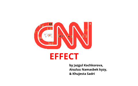 cnn effect by Jazgul Kochkorova on Prezi