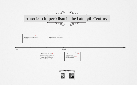 American Imperialism in the Late 19th Century by Robert Lavelanet on Prezi