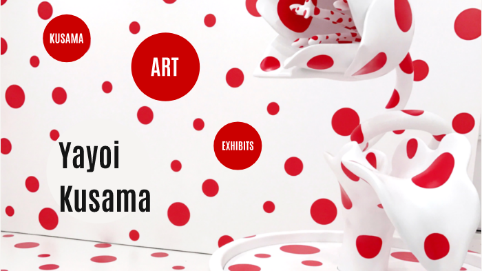 Yayoi Kusama Presentation by Anna Lessman on Prezi