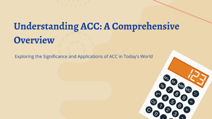 Understanding ACC: A Comprehensive Overview by Accounting Dept on Prezi