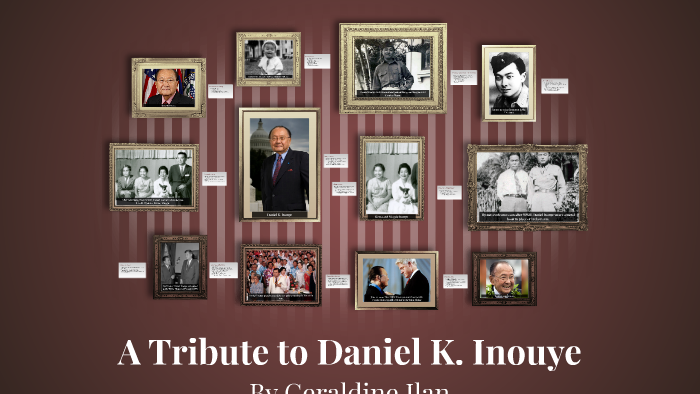 A Tribute to Daniel K. Inouye by Geraldine Ilan on Prezi