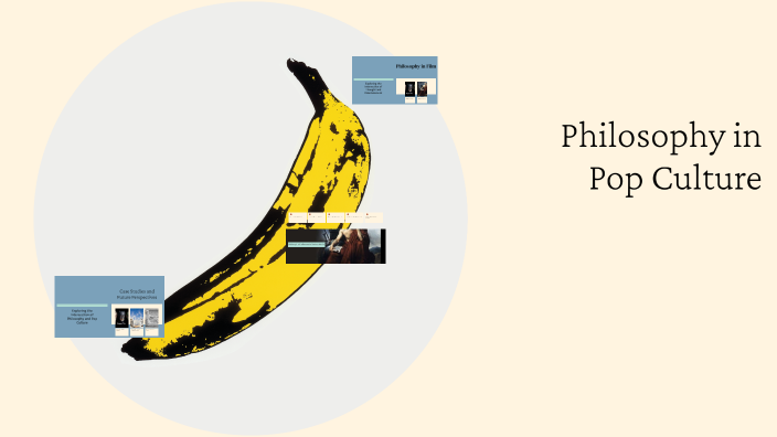 Philosophy in Pop Culture by ana tavarez on Prezi