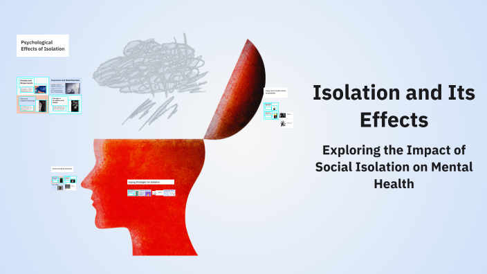 Isolation and Its Effects by malikia Somerville on Prezi