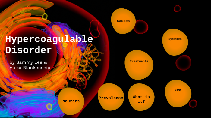 hypercoagulable disorder by Sammy Lee on Prezi