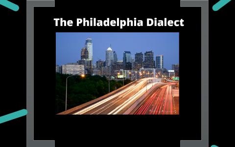 Philadelphia Dialect by Noboru Ogita on Prezi