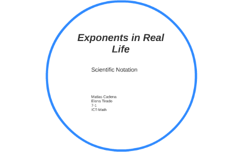 Exponents in Real Life by Elena Tirado on Prezi