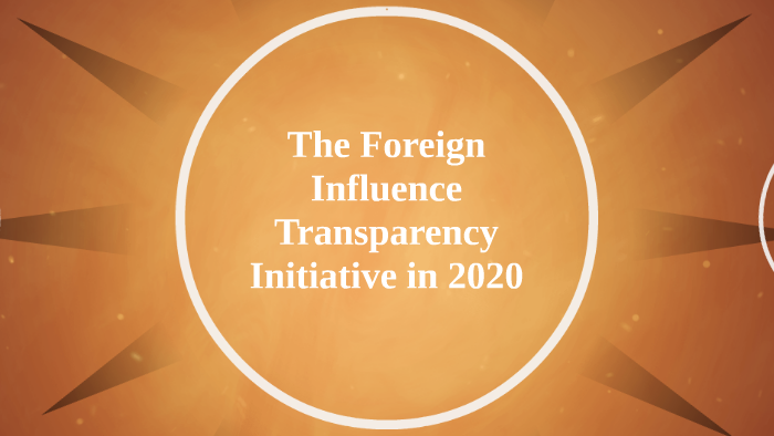 The Foreign Influence Transparency Initiative in 2020 by Ben Freeman on ...