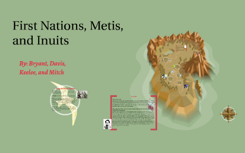First Nations, Metis, and Inuits by Bryant Joudrie on Prezi