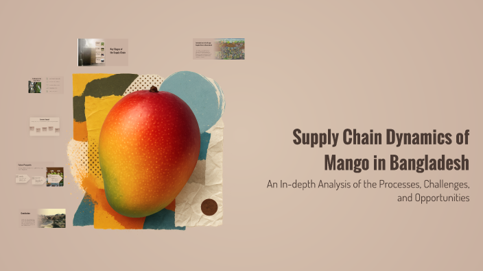 Supply Chain Dynamics of Mango in Bangladesh by tanvir sahriar on Prezi