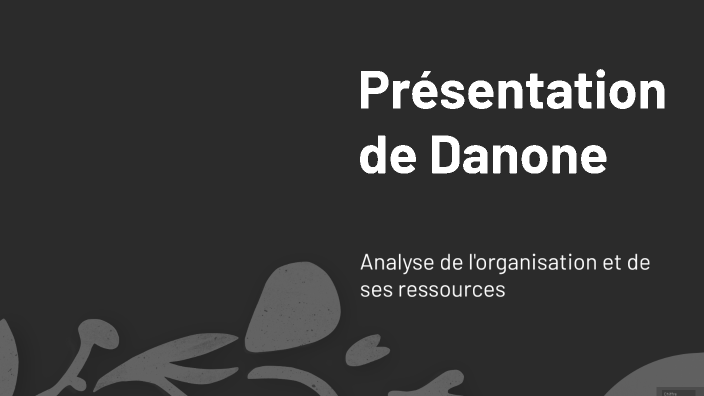 Présentation de Danone by z\A Z\ on Prezi