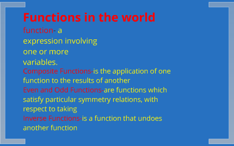 Functions in the world by cameron starnes on Prezi