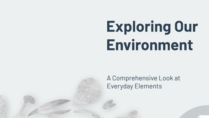 Exploring Our Environment by Weniarti Weniarti on Prezi