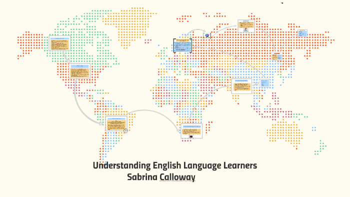 Understanding English Language Learners by Sabrina Calloway on Prezi