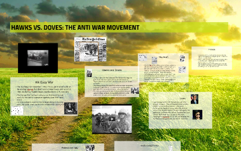 HAWKS VS. DOVES: THE ANTI WAR MOVEMENT by Tanner Fagan on Prezi