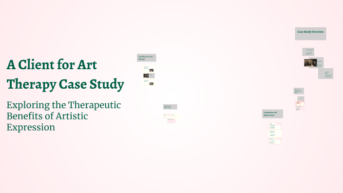 A Client for Art Therapy Case Study by AVP on Prezi
