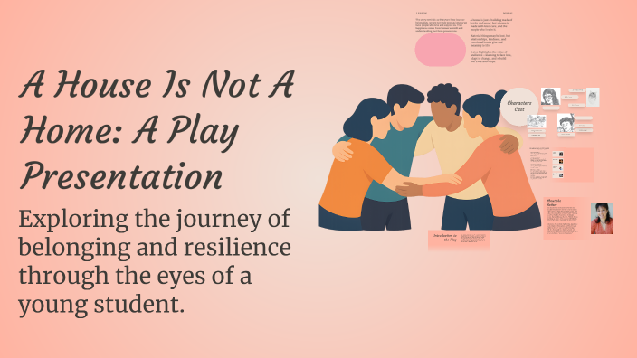 A House Is Not A Home: A Play Presentation by Krishav Gupta on Prezi