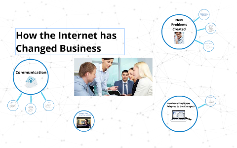How the Internet has changed Business by Ben Harvey on Prezi