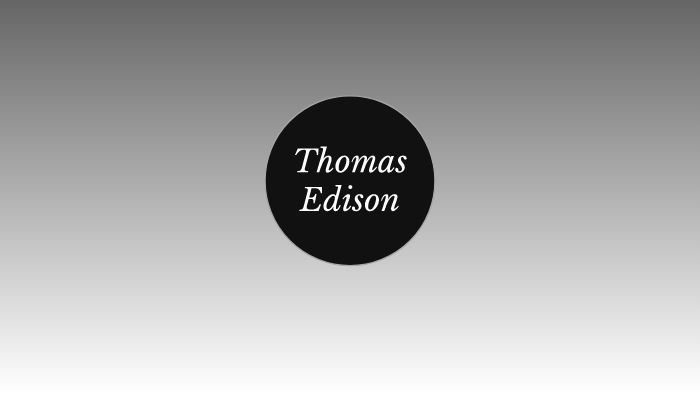 Thomas Edison-Trung Huynh by Trung Huynh on Prezi