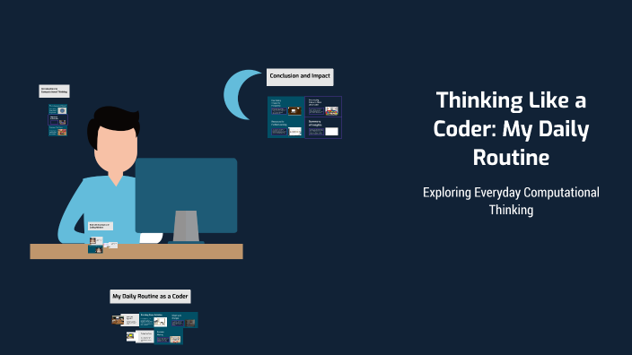 Thinking Like a Coder: My Daily Routine by Miles Webb on Prezi