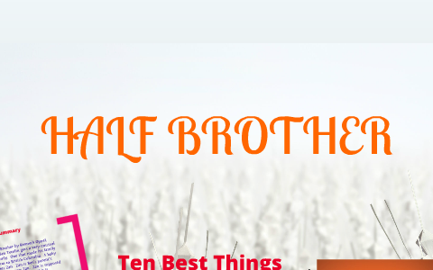 Ten Best Things- Half Brother by Joshua Katzman
