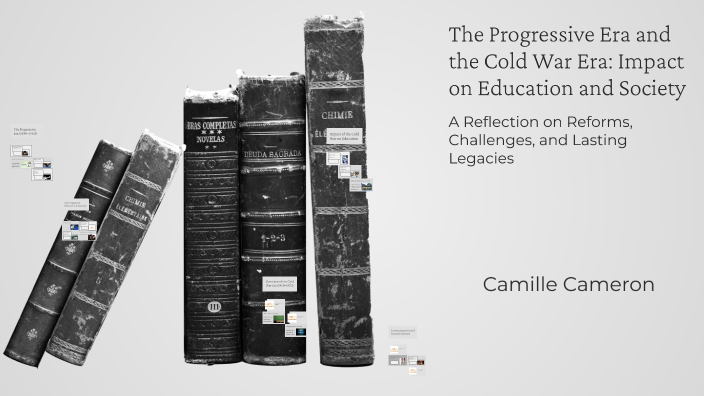 The Progressive Era and the Cold War Era: Impact on Education and ...