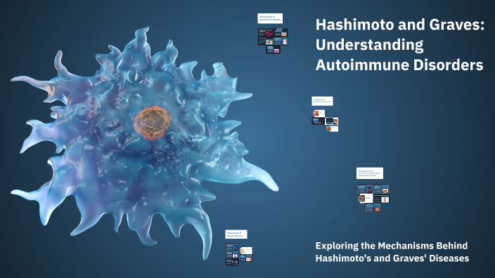Hashimoto and Graves: Understanding Autoimmune Disorders by Nas G on Prezi