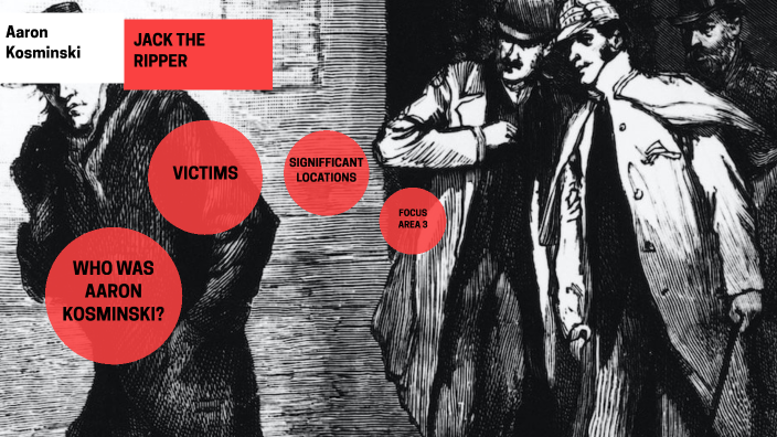 Aaron Kosminski - Jack The Ripper by Brody James on Prezi