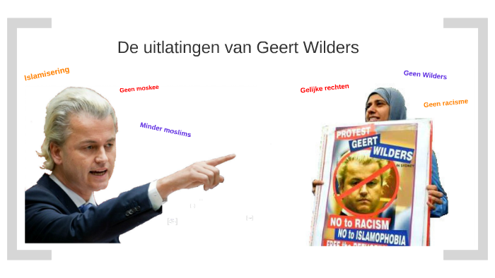 De uitlatingen van Geert Wilders by Rianne Nauta on Prezi