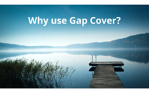 Why use Gap Cover? by Kyle Dewar on Prezi