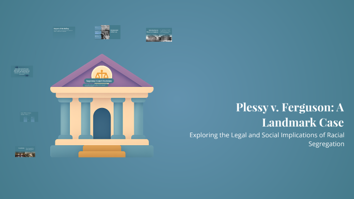 Plessy v. Ferguson: A Landmark Case by Jamie Bridges on Prezi