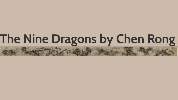 The Nine Dragons of Chen Rong by david moya on Prezi