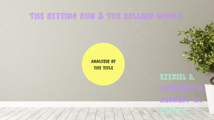 The Setting Sun & The Rolling World by Kennedy Wright on Prezi