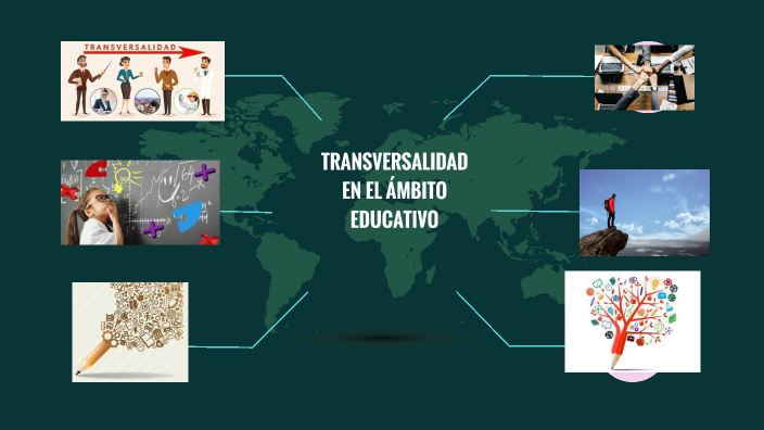 Transversalidad en el ámbito educativo by rubicelia cruz sanchez on Prezi