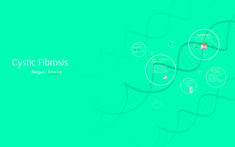 Cystic Fibrosis by Megan Essig on Prezi