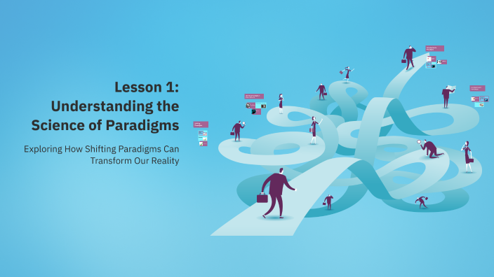 Lesson 1: Understanding the Science of Paradigms by Gonzalo Mas on Prezi