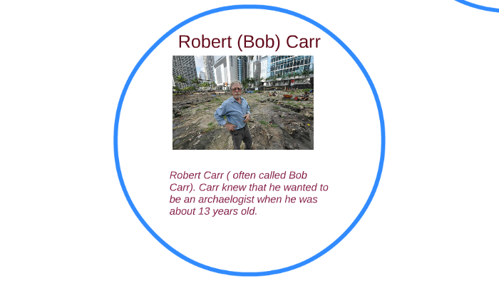 Robert (Bob) Carr by Mickayla Arthurs on Prezi