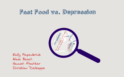 Fast Food vs. Depression by Kelly Piepenbrink on Prezi