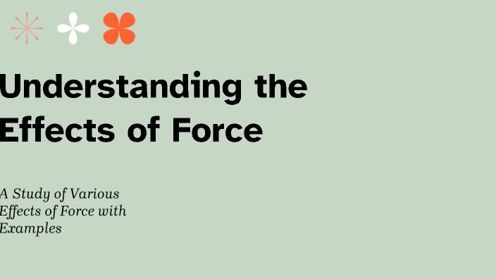 Understanding the Effects of Force by Gunjan Periwal on Prezi