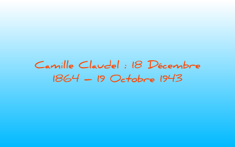 Camille Claudel by Zoe Kremke on Prezi